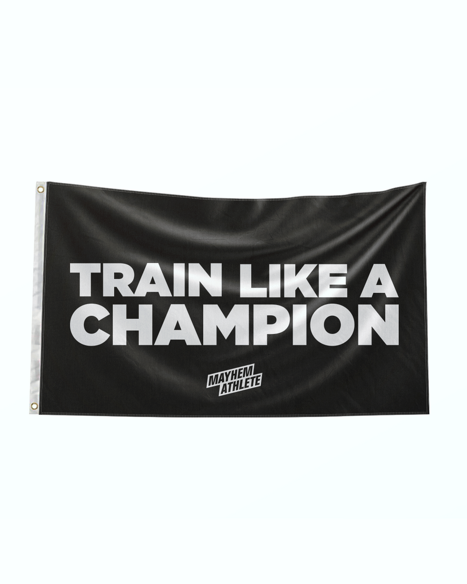 Train Like A Champion Flag – Mayhem Nation